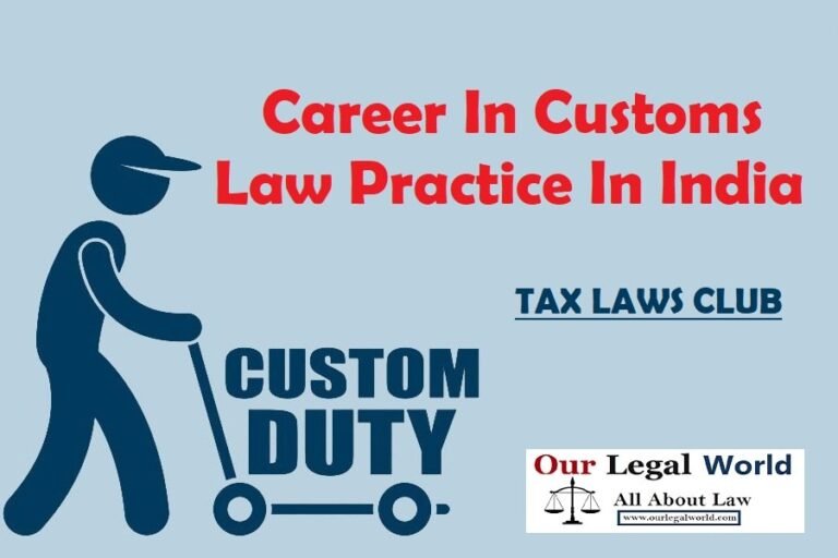 Career In Customs Law Practice In India - Tax Laws Club